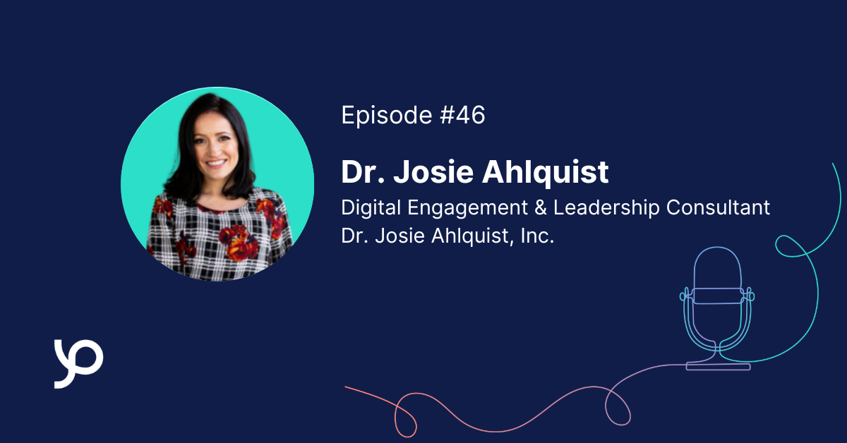 Episode #46: Dr. Josie Ahlquist on Building a Digital First Strategic ...